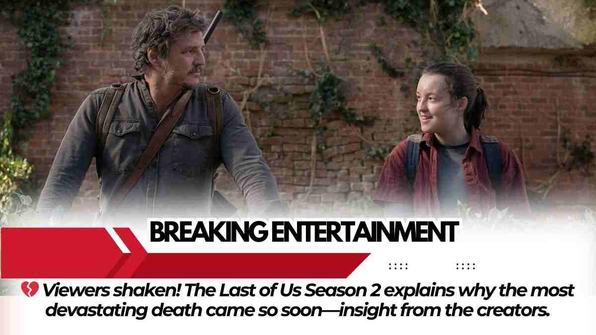 The Last of Us Season 2: Why That Heartbreaking Death Happened