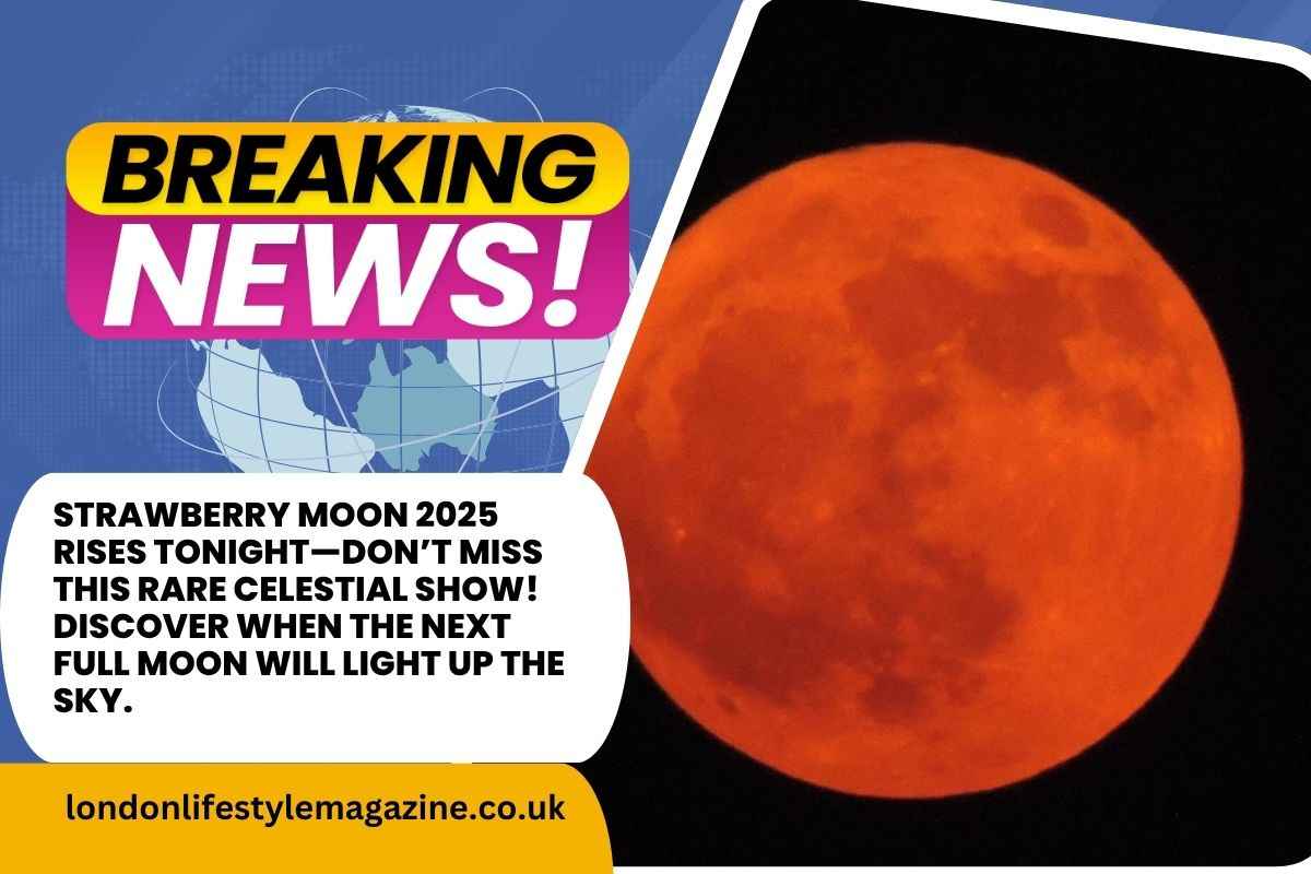 Catch the Strawberry Moon 2025: Rise Time & Next Full Moon